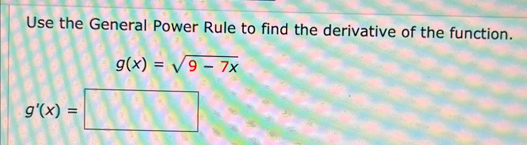 Solved Use the General Power Rule to find the derivative of | Chegg.com