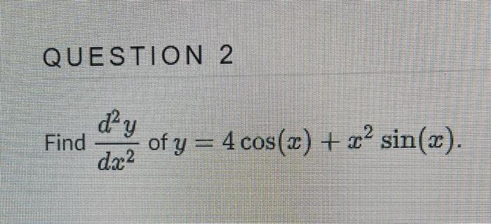 Solved dx2d2y of y=4cos(x)+x2sin(x) | Chegg.com