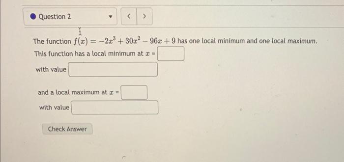 Solved The function f(x)=−2x3+30x2−96x+9 has one local | Chegg.com