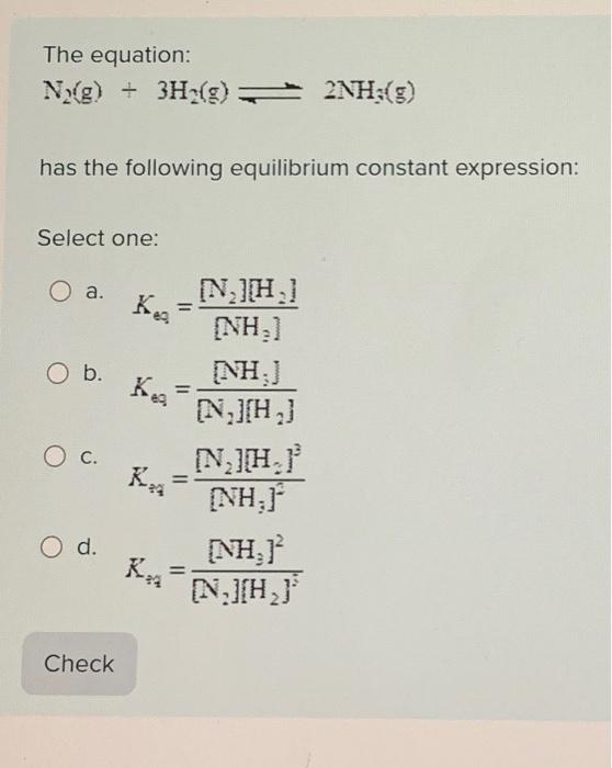Solved The equation: N2( g)+3H2( g)⇌2NH3( g) has the | Chegg.com