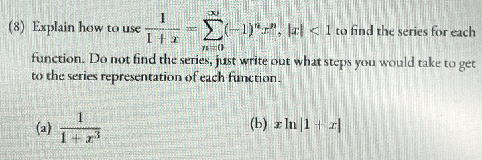 Solved (8) ﻿Explain how to use 11+x=∑n=0∞(-1)nxn,|x|