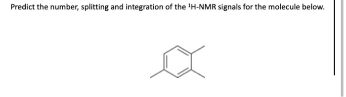 Solved Predict the number, splitting and integration of the | Chegg.com