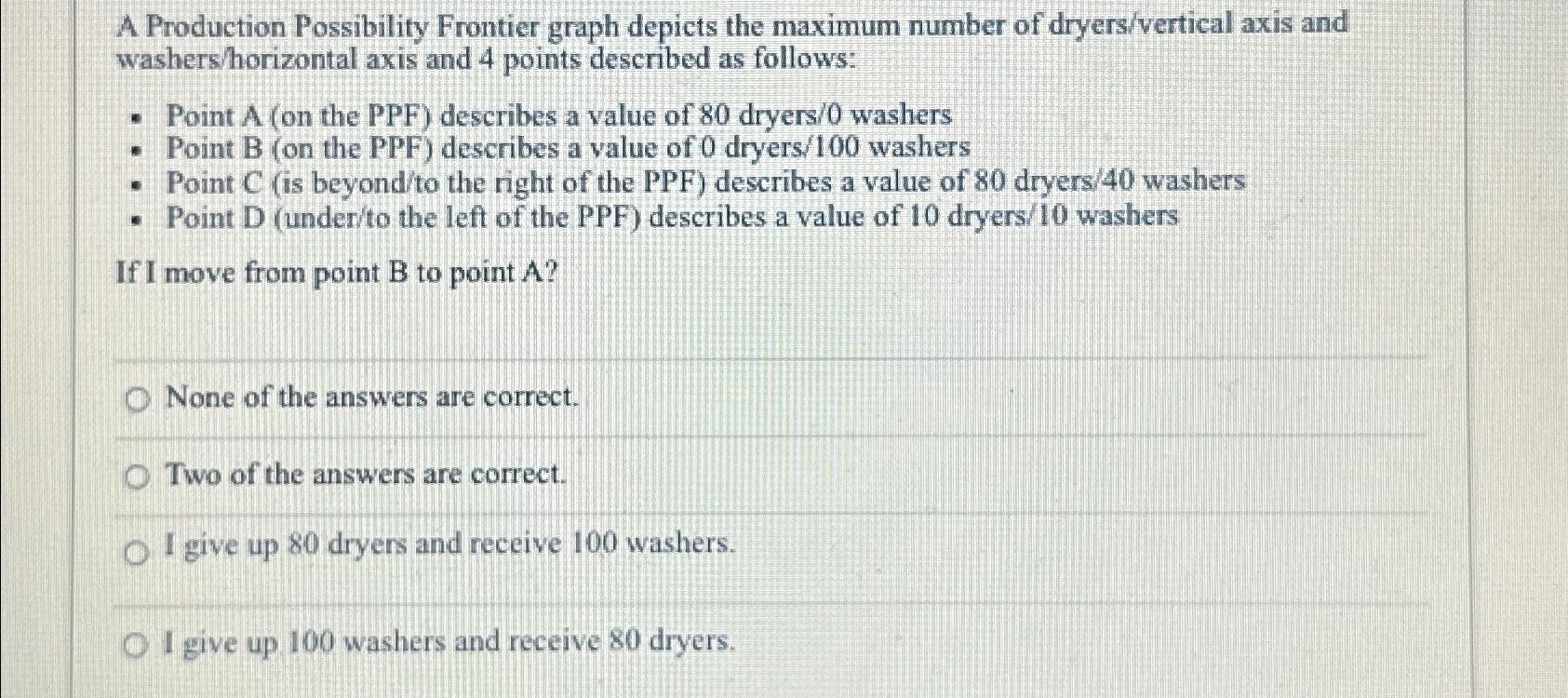Solved A Production Possibility Frontier graph depicts the | Chegg.com
