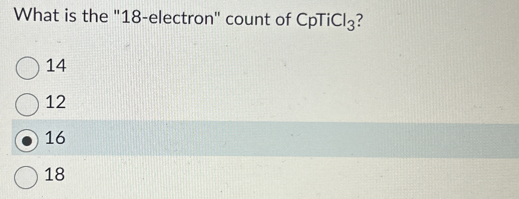 Solved What is the "18-electron" count of CpTiCl3 ?14121618 | Chegg.com