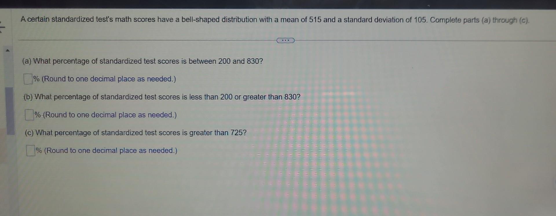 Solved A certain standardized test's math scores have a | Chegg.com