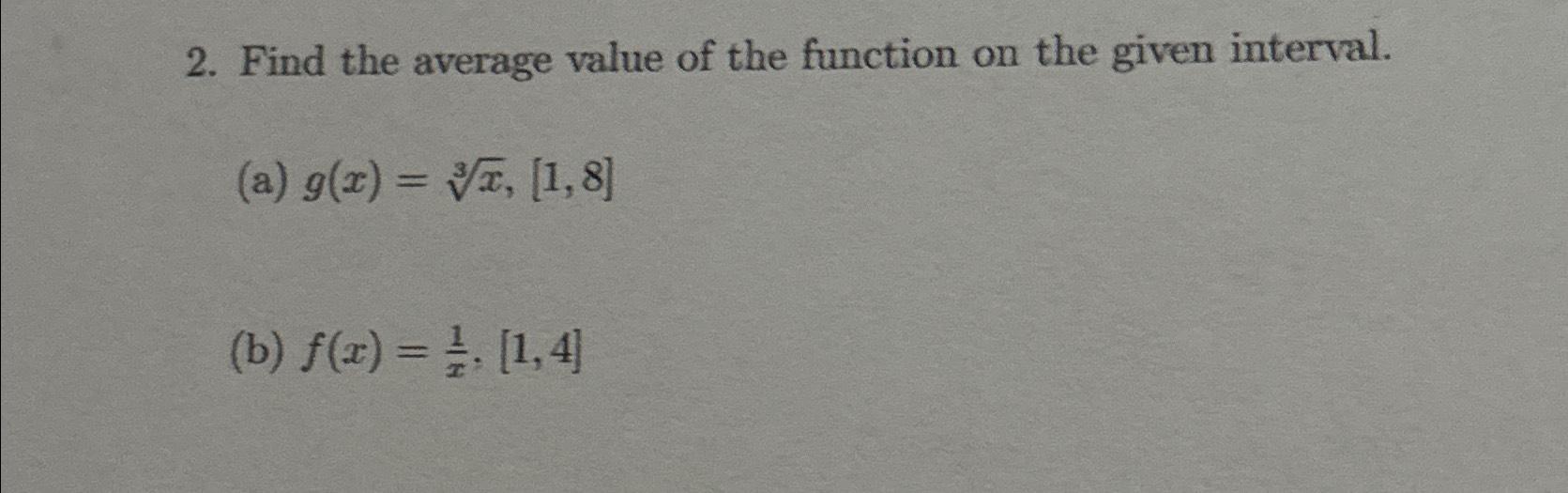 Solved Find the average value of the function on the given | Chegg.com