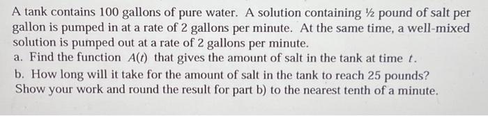 Solved A tank contains 100 gallons of pure water. A solution | Chegg.com