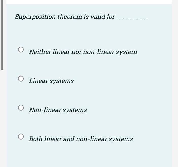 Solved Superposition theorem is valid for Neither linear nor | Chegg.com