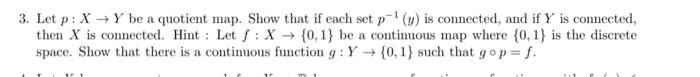Solved 3. Letp:X + Y be a quotient map. Show that if each | Chegg.com