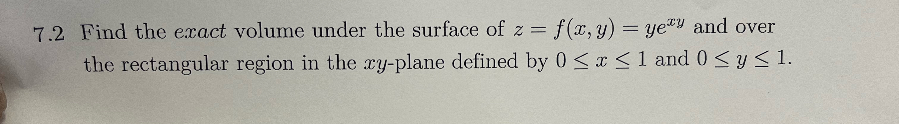 Solved 7.2 ﻿Find the exact volume under the surface of | Chegg.com