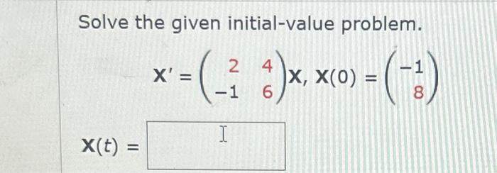 Solved Solve the given initial-value problem. | Chegg.com