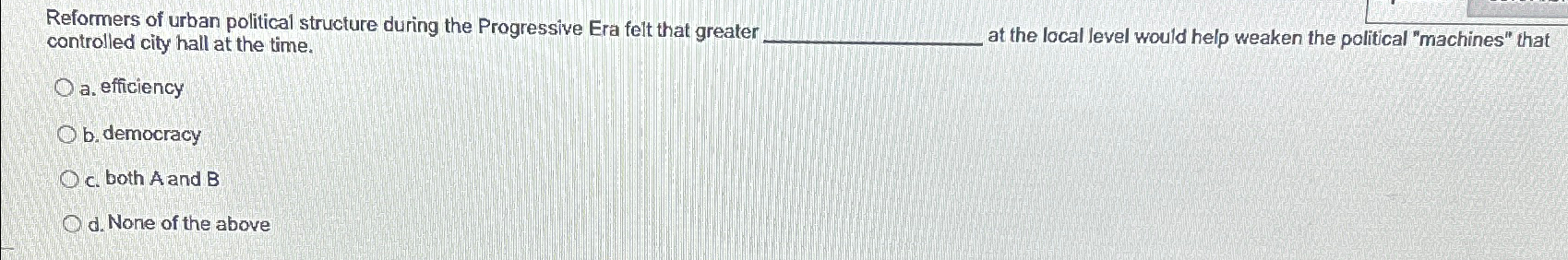 Solved Reformers of urban political structure during the | Chegg.com