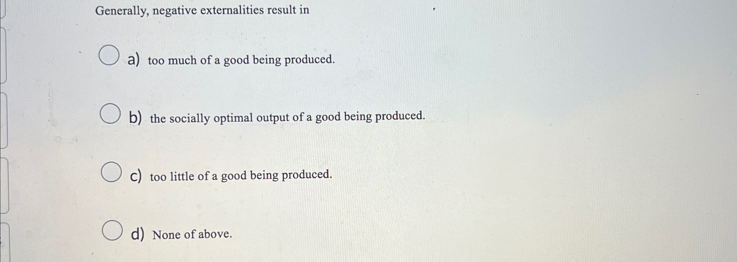 Solved Generally, negative externalities result ina) ﻿too | Chegg.com