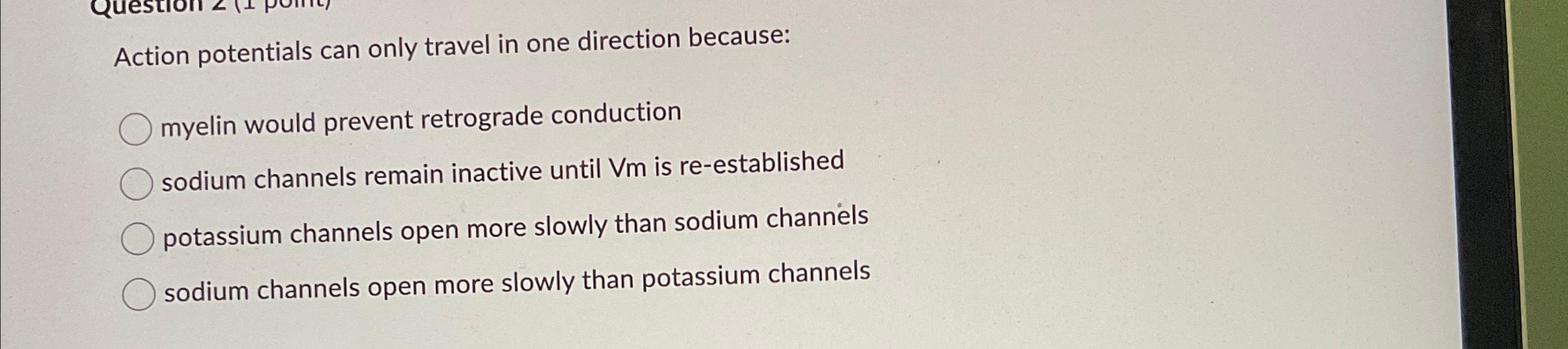 Solved Action potentials can only travel in one direction | Chegg.com