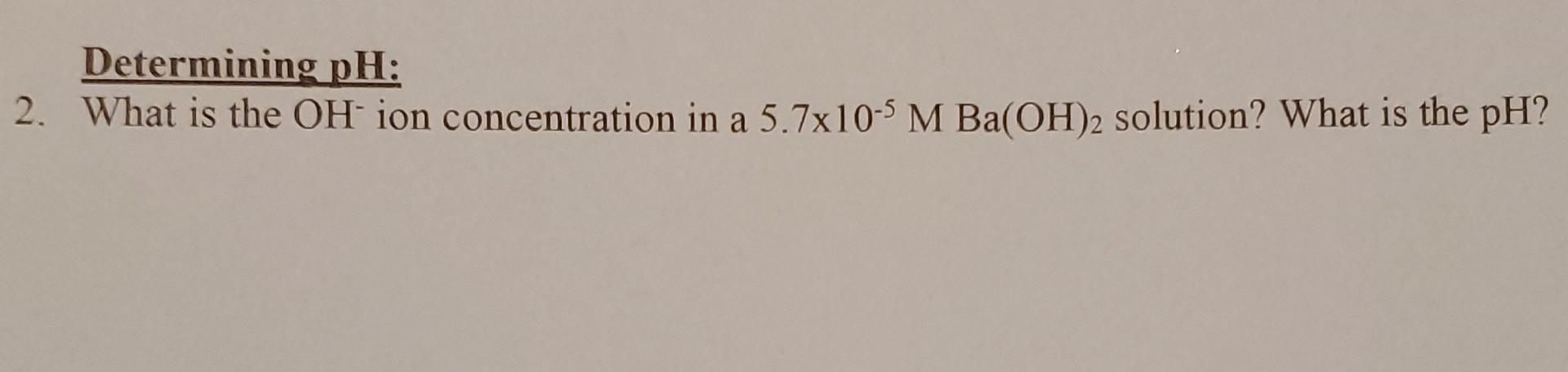 Solved Determining pH: 2. What is the OH' ion concentration | Chegg.com