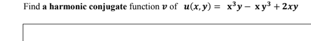Solved Find a harmonic conjugate function v ﻿of | Chegg.com