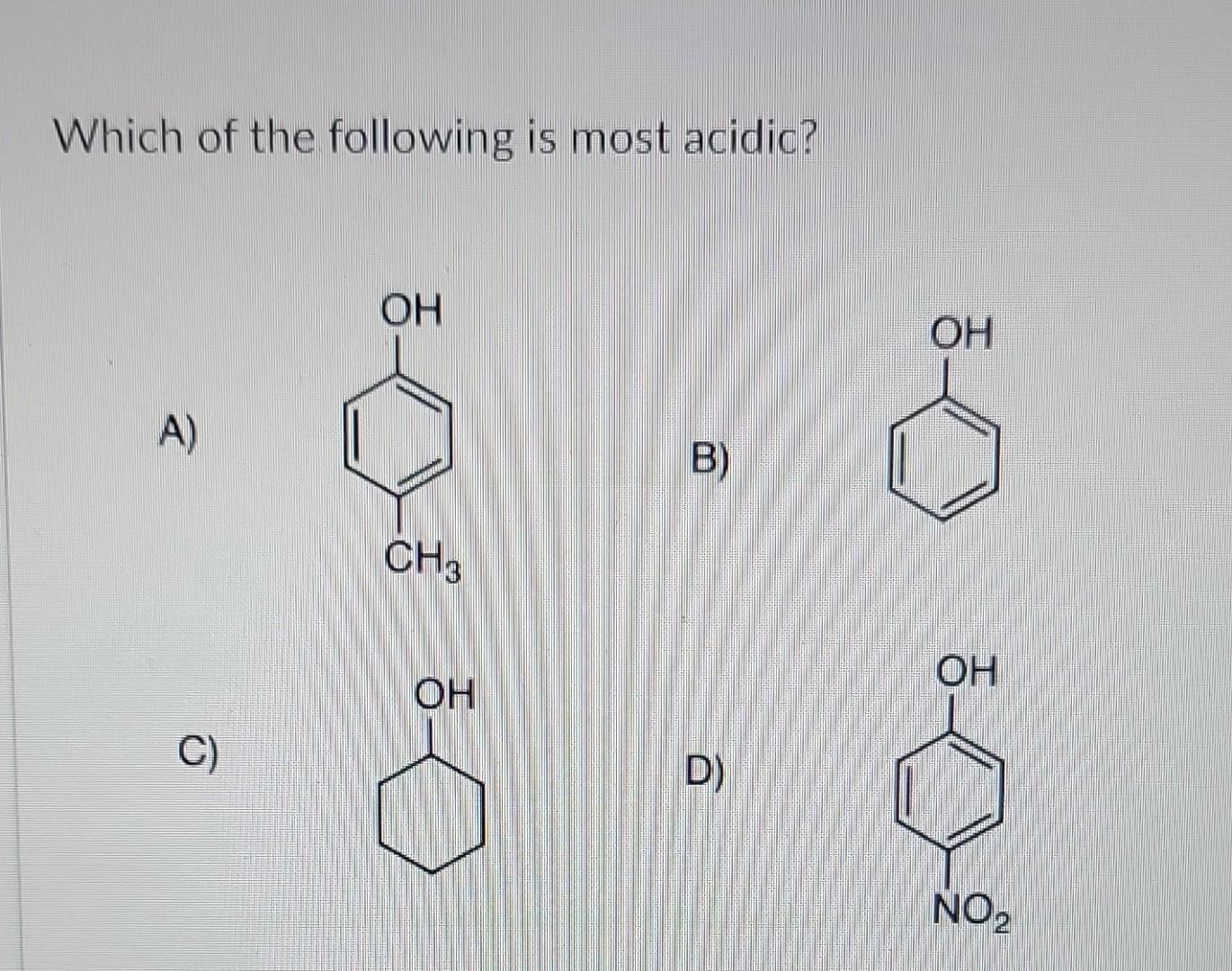 Solved Which of the following is most acidic? A) B) C) D) | Chegg.com