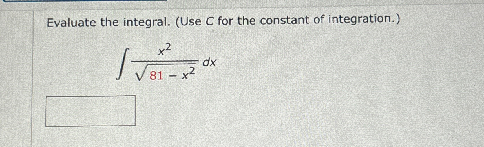 Solved Evaluate the integral. (Use C ﻿for the constant of | Chegg.com
