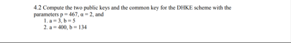 4.2 ﻿Compute the two public keys and the common key | Chegg.com