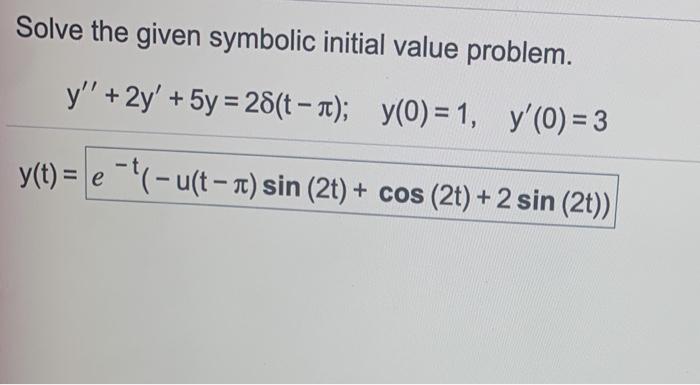 Solved Solve the given symbolic initial value problem. y'' + | Chegg.com