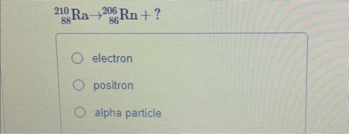 Solved 3890Sr→3990Y+? positron alpha particle | Chegg.com