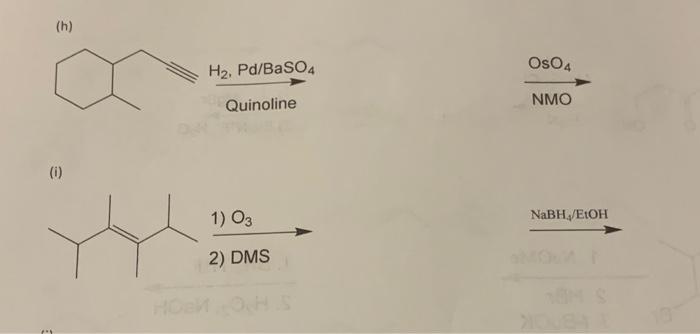 Solved (h) H2,Pd/BaSO4 Quinoline (i) 1) O3→ NaBH4/EtOH 2) | Chegg.com