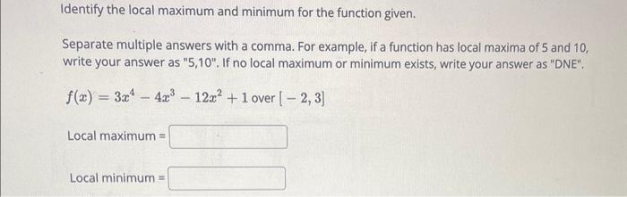 Solved Identify The Local Maximum And Minimum For The