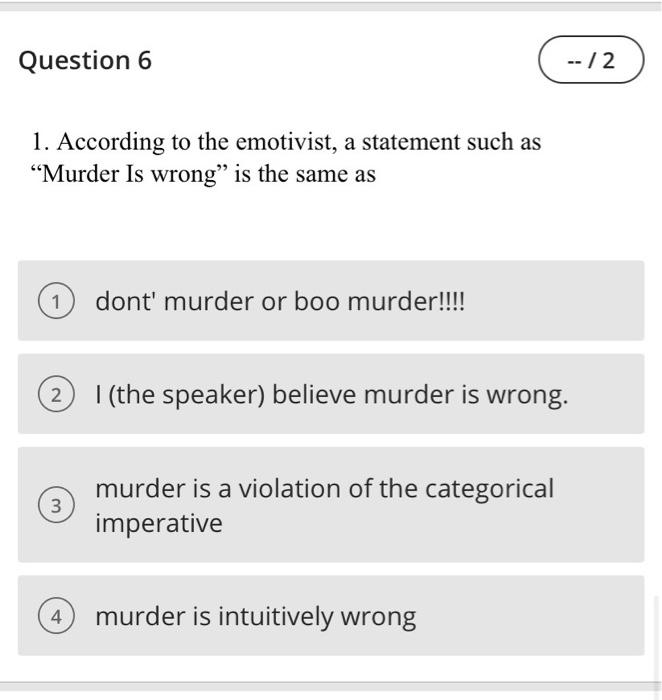 Solved Question 6 -- /2 1. According to the emotivist, a | Chegg.com
