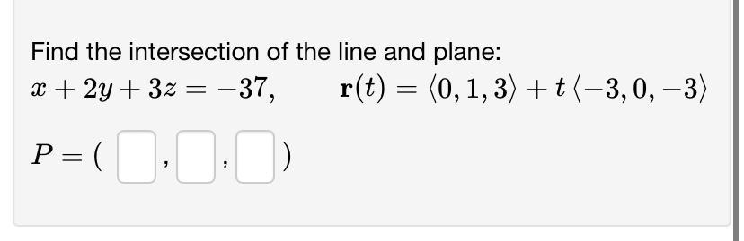 Solved Find the intersection of the line and | Chegg.com
