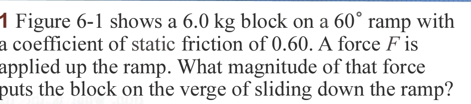 Solved 1 ﻿Figure 6-1 ﻿shows a 6.0kg ﻿block on a 60° ﻿ramp | Chegg.com