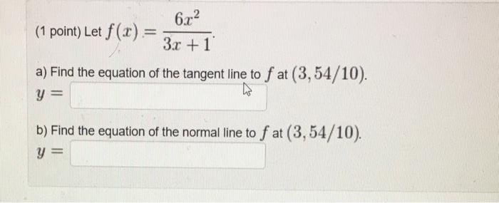 Solved (1 point) Let f(x)=3x+16x2 a) Find the equation of | Chegg.com