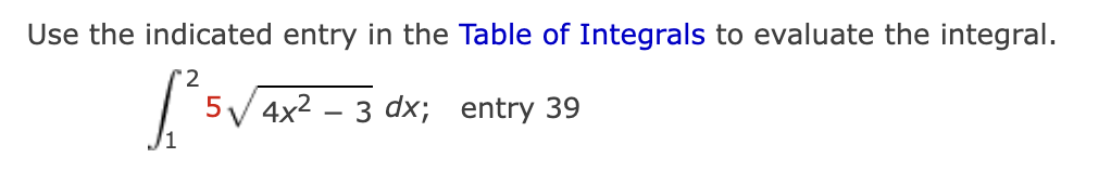 Solved Use the indicated entry in ﻿the Table of ﻿Integrals | Chegg.com