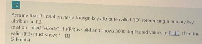 Solved 12 Assume that R1 relation has a foreign key | Chegg.com