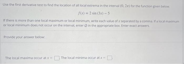 Solved f(x)=2sin(3x)−5 If there is more than one local | Chegg.com
