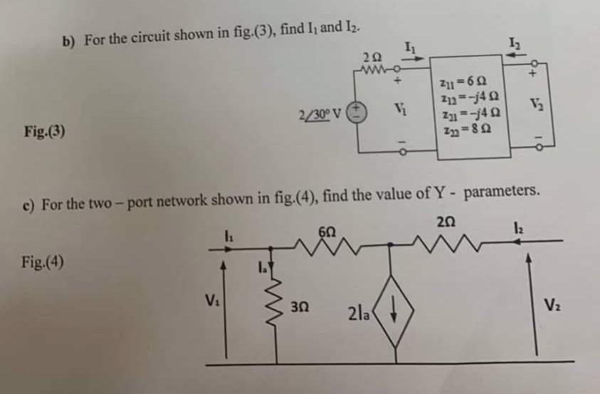 Solved b) For the circuit shown in fig.(3), find I1 and I2. | Chegg.com