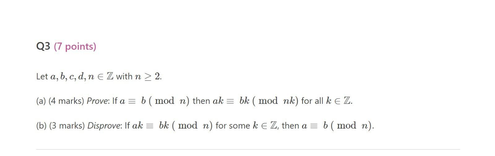 Solved Let a,b,c,d,n∈Z with n≥2. (a) (4 marks) Prove: If | Chegg.com