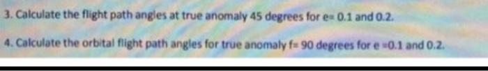 Solved 3. Calculate the flight path angles at true anomaly | Chegg.com