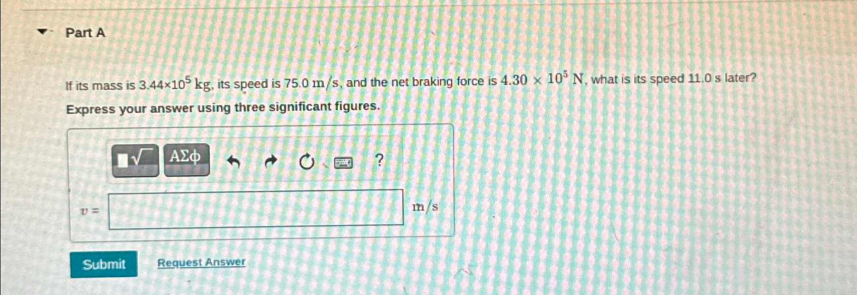 Solved Part AIf its mass is 3.44×105kg, ﻿its speed is | Chegg.com