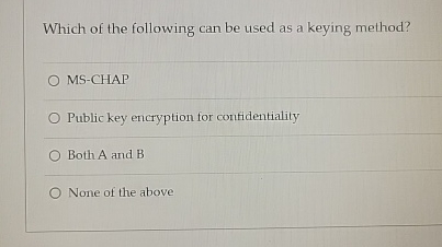 Solved Which of the following can be used as a keying | Chegg.com