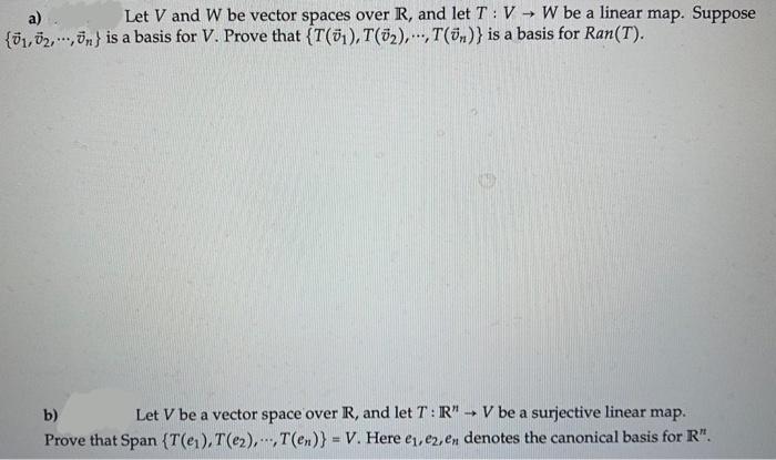 Solved a) Let V and W be vector spaces over R, and let T:V→W | Chegg.com