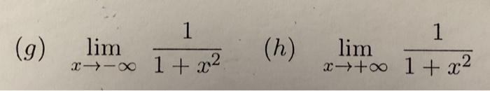 Solved (g) limx→−∞1+x21 (h) limx→+∞1+x21 | Chegg.com