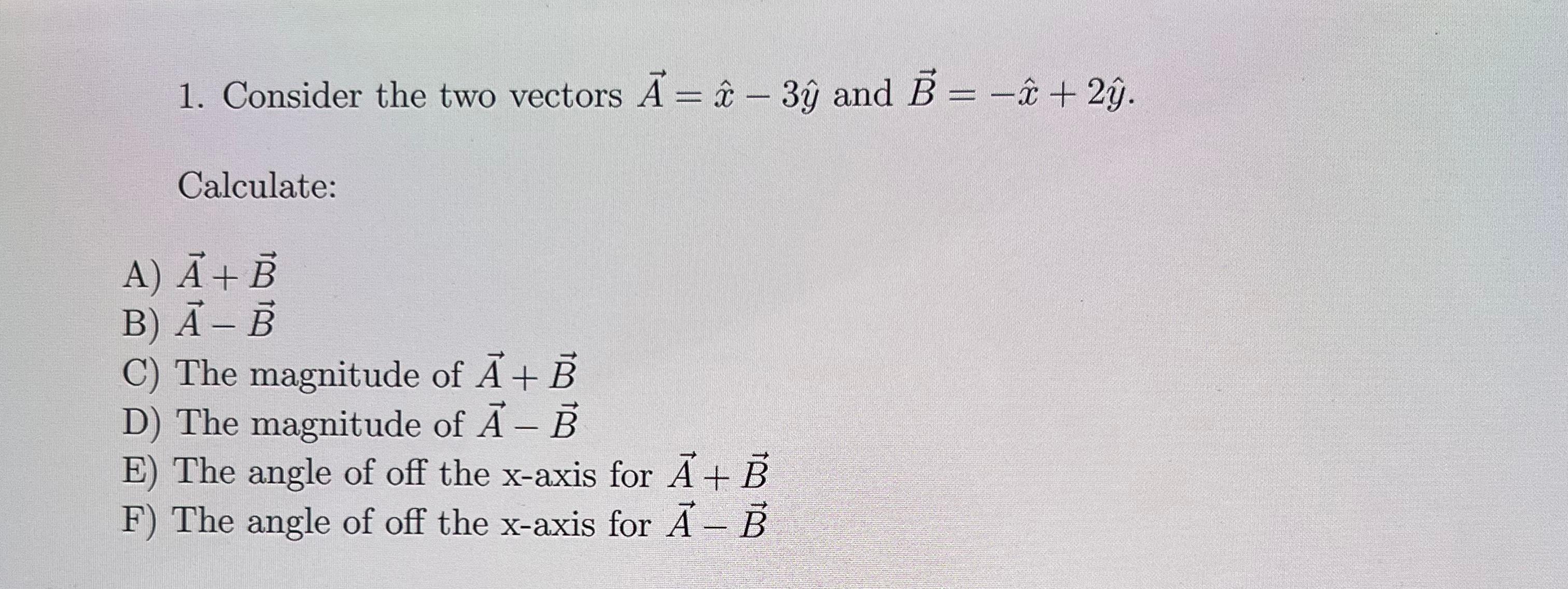 Solved Consider the two vectors vec(A)=hat(x)-3hat(y) ﻿and | Chegg.com