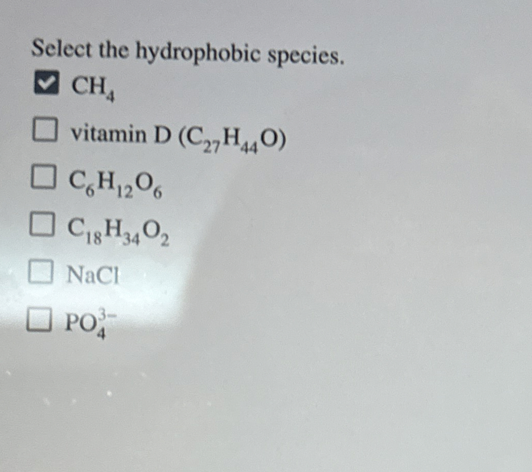 Solved Select the hydrophobic species.CH4vitamin | Chegg.com