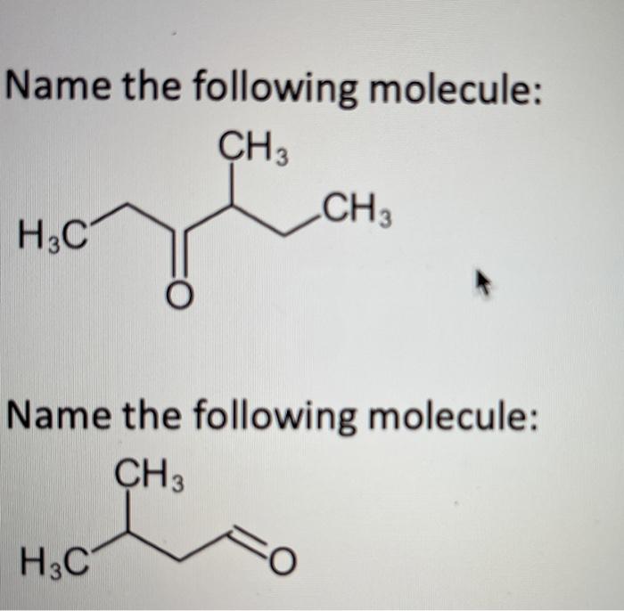 Solved Name the following molecule: CH3 CH3 H3C Name the | Chegg.com