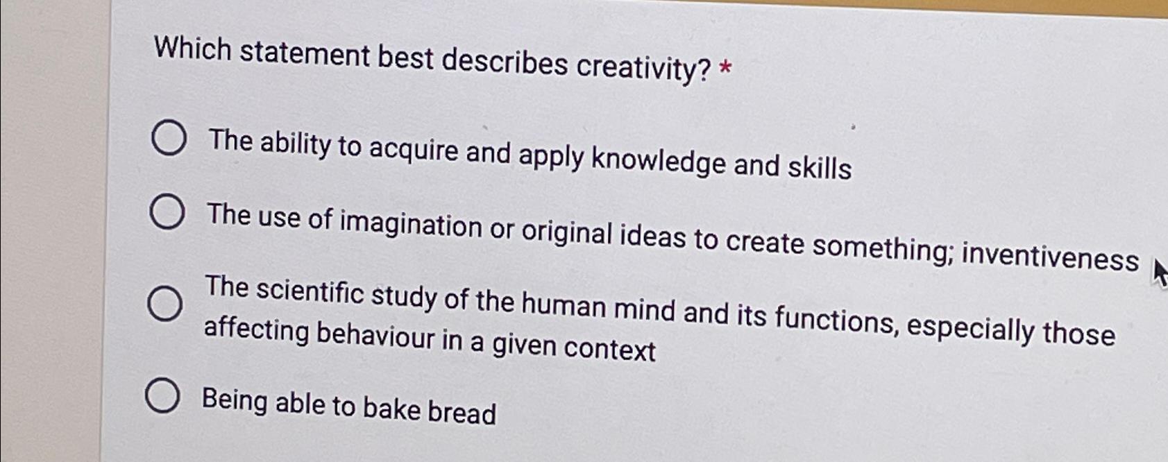 Solved Which statement best describes creativity? *The | Chegg.com