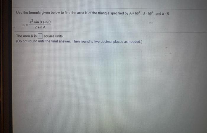 Solved Use the formula given below to find the area K of the | Chegg.com