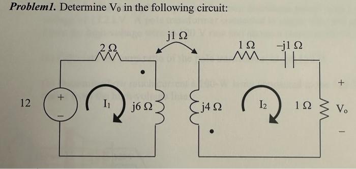Solved Problem1. Determine V0 in the following circuit: | Chegg.com