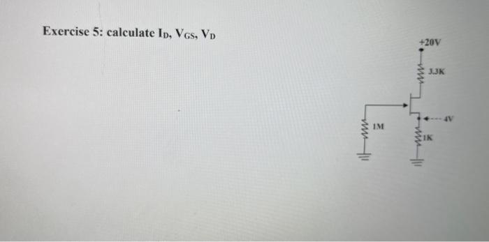 Solved Exercise 5: calculate ID,VGS,VD | Chegg.com
