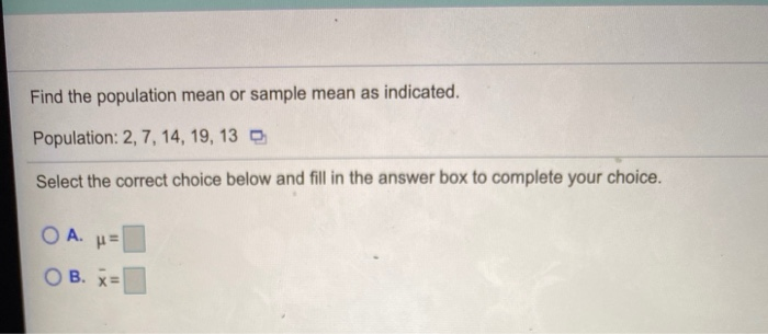 Solved Find the population mean or sample mean as indicated. | Chegg.com