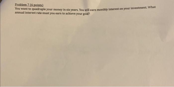 Solved Problem 7 (6 points) You want to quadruple your money | Chegg.com
